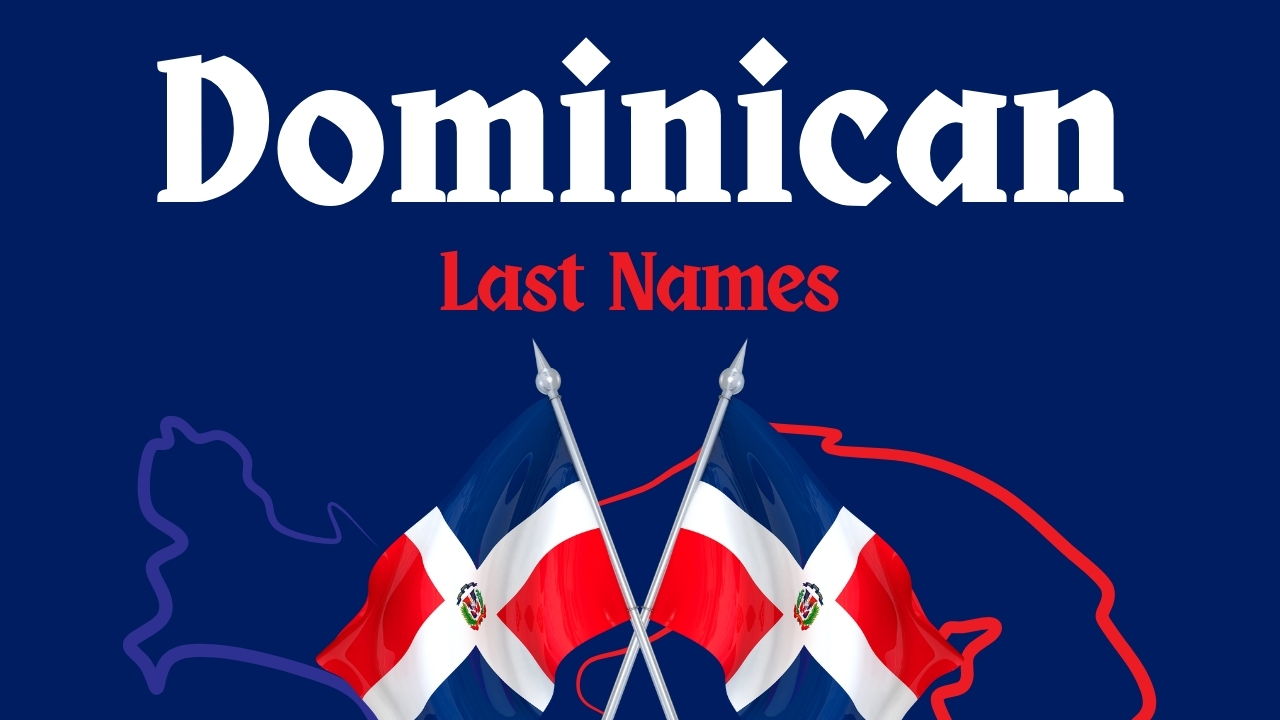 200+ Dominican Last Names: Unique, Rare & Modern Choices