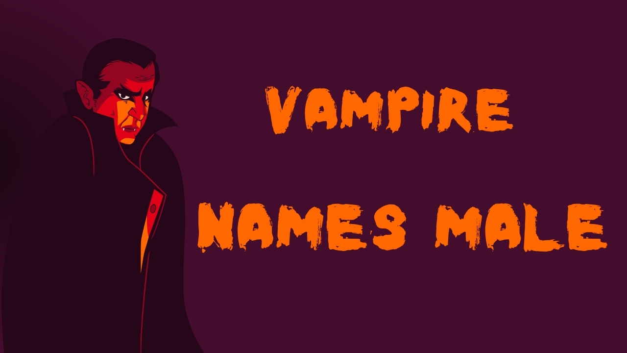 170+Vampire Names Male – Unique, Ancient, Gothic, Modern & Dark