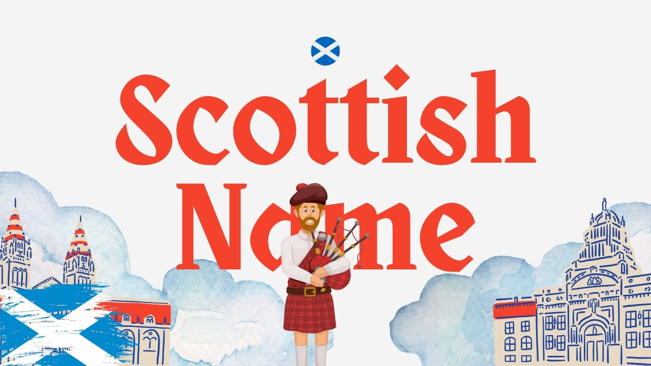 330+ Scottish Name: Ancient, Rare, Beautiful & Popular Name